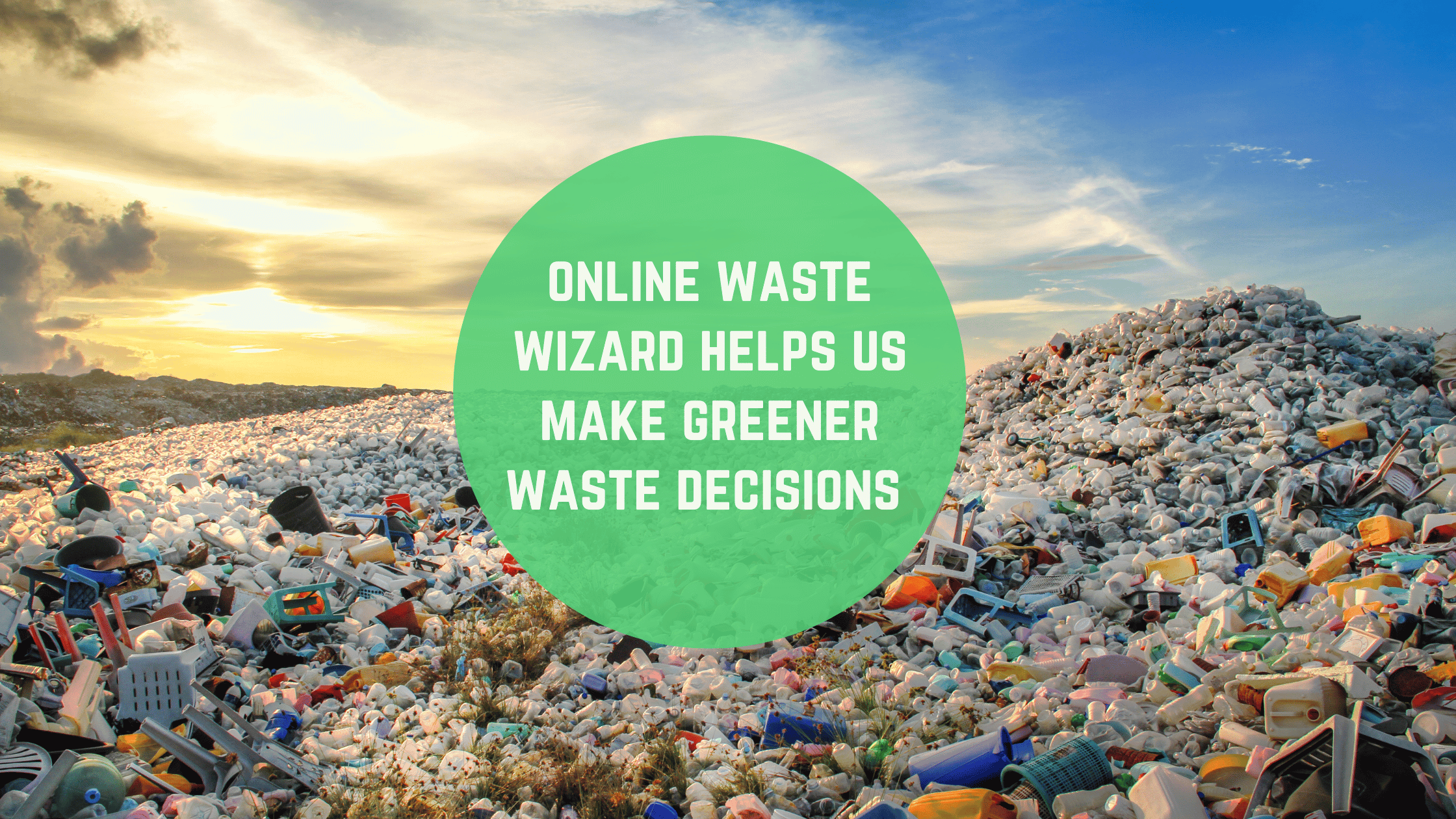 Waste Wizard online tool helps us make greener waste decisions ...